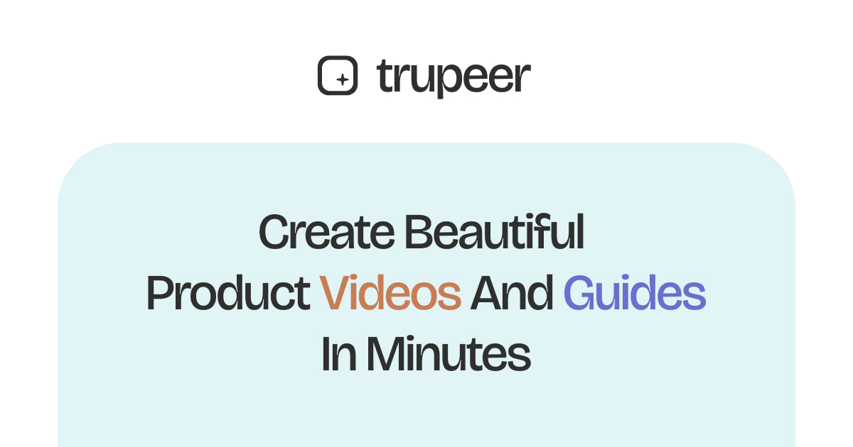 Trupeer.ai | Create Product Videos and Guides - in Minutes.